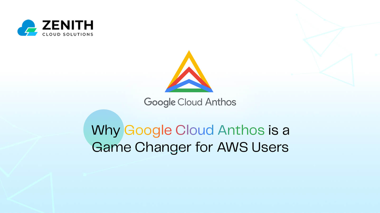 Why Google Cloud Anthos is a Game Changer for AWS Users - Zenith